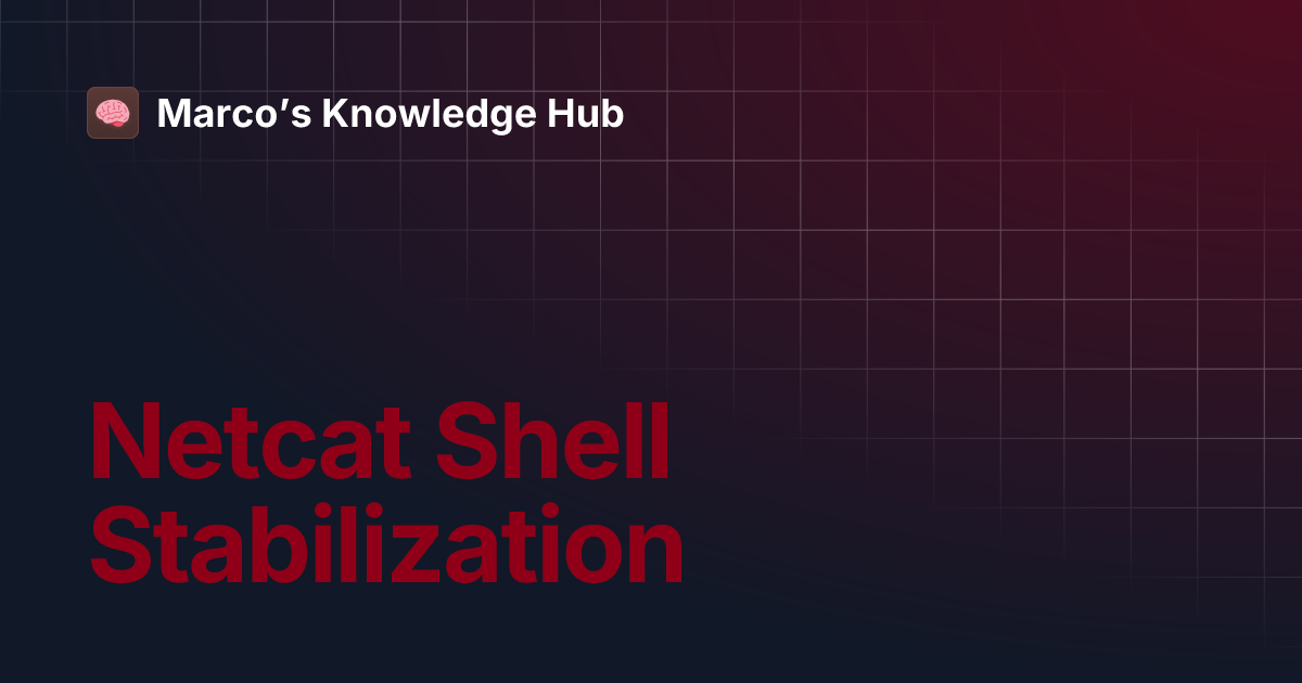Netcat Shell Stabilization | Marco’s Knowledge Hub